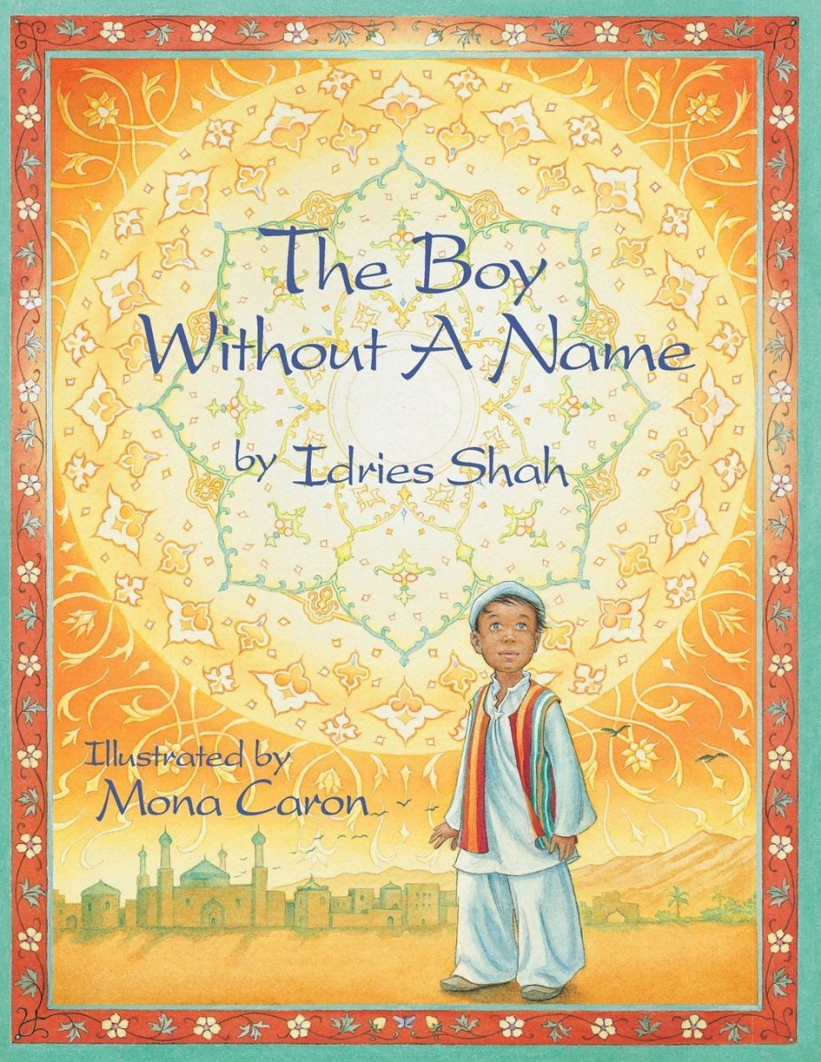The Boy Without A Name by Idries Shah illustrated by Mona Caron ...