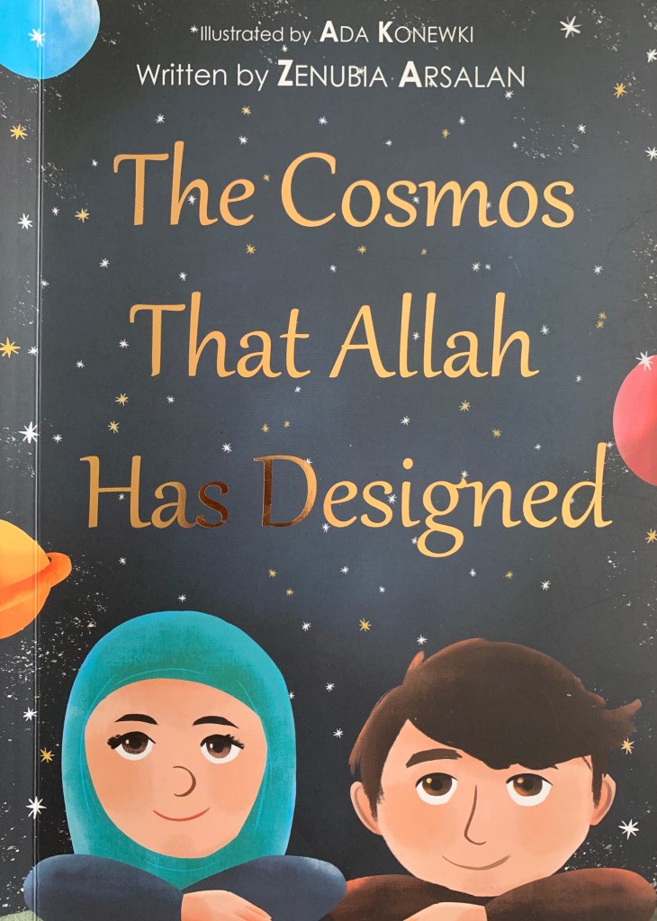 The Cosmos That Allah Has Designed by Zenubia Arsalan illustrated by ...