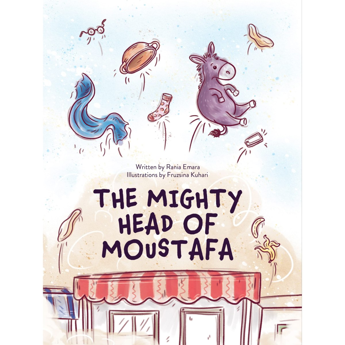 The Mighty Head of Moustafa by Rania Emara illustrated by Fruzsina ...