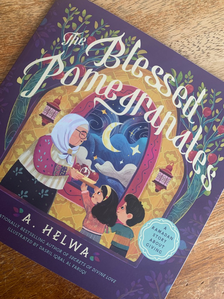 The Blessed Pomegranates by A. Helwa illustrated by Dasril Iqbal Al ...