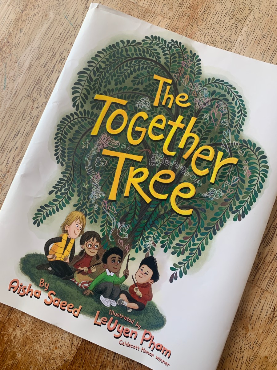 The Together Tree by Aisha Saeed illustrated by LeUyen Pham | Islamic ...