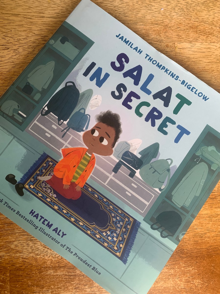 Salat in Secret by Jamilah Thompkins-Bigelow illustrated by Hatem Aly ...