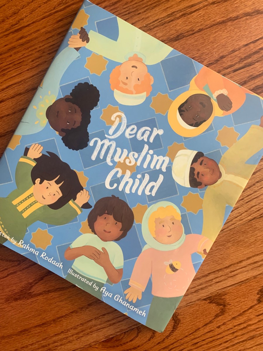 Dear Muslim Child by Rahma Rodaah illustrated by Aya Ghanameh | Islamic ...